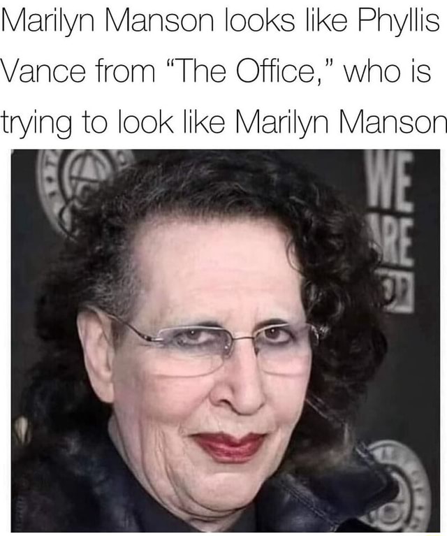 Marilyn Manson looks like Phyllis Vance from "The Office," who is ...