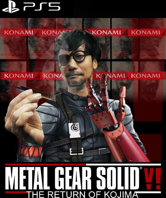 -ss KONAMI KONAMI KONAMI KONAMI KONAMI METAL GEAR SOLID THE RETURN OF KOJIMS,"- - iFunny