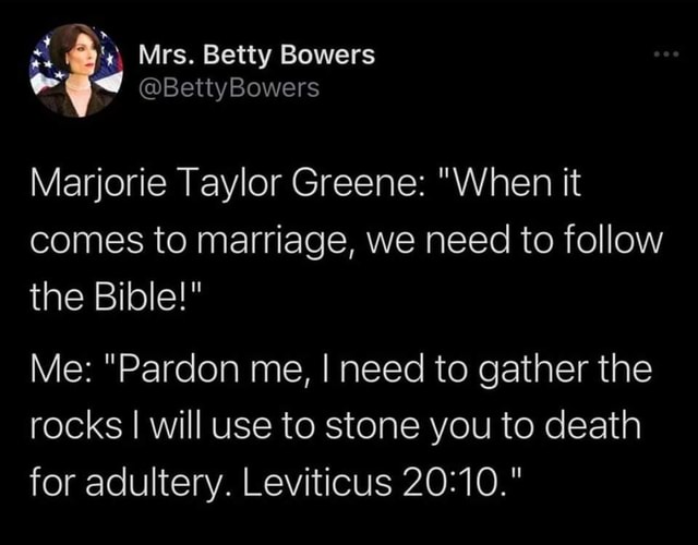 Mrs. Betty Bowers @BettyBowers Marjorie Taylor Greene: "When it comes ...