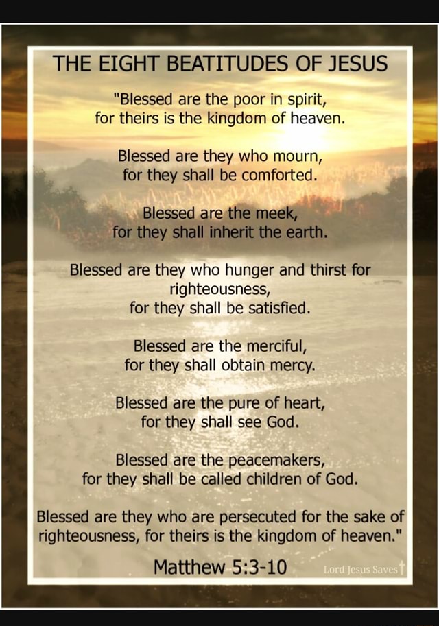 THE EIGHT BEATITUDES OF JESUS "Blessed are the poor in spirit, for ...