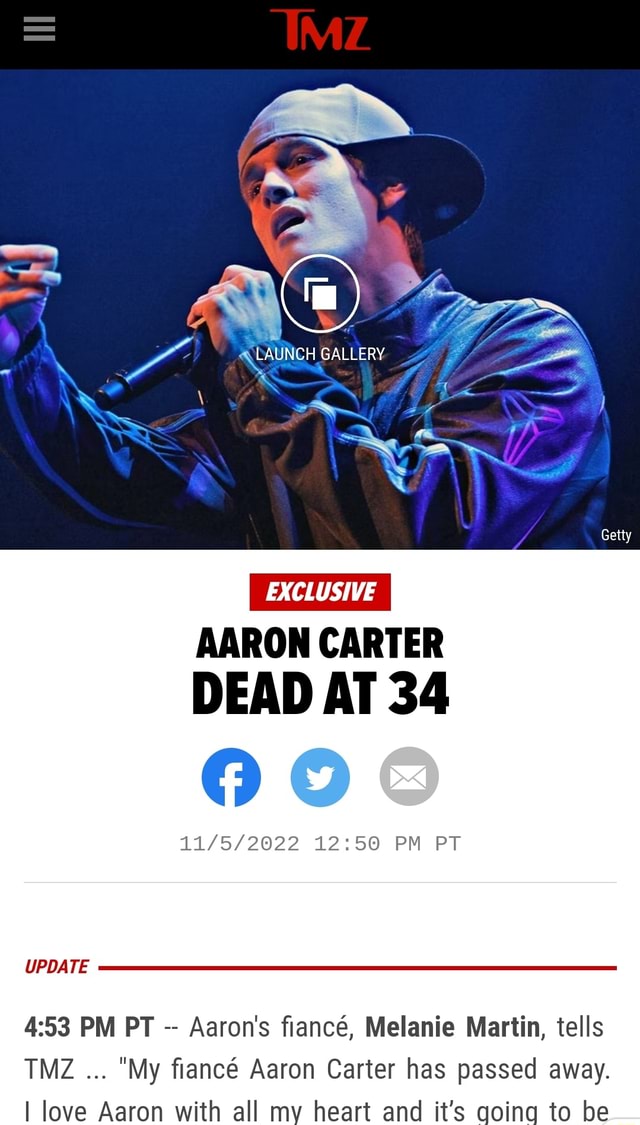 LAUNCH GALLERY. Getty AARON CARTER DEAD AT 34 000 PM PT UPDATE PM PT ...