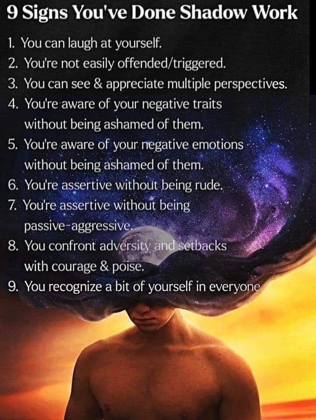 9 Signs You've Done Shadow Work 1. You can laugh at yourself. 2. You're ...