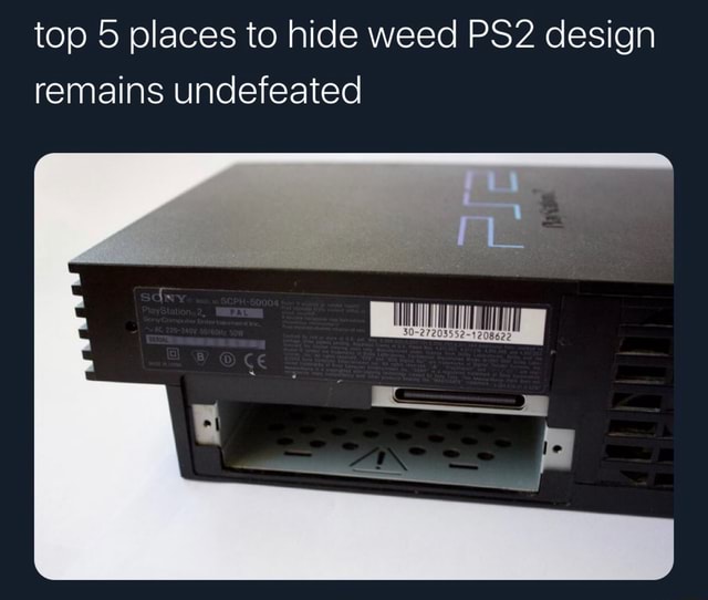 Top 5 places to hide weed PS2 design remains undefeated - iFunny