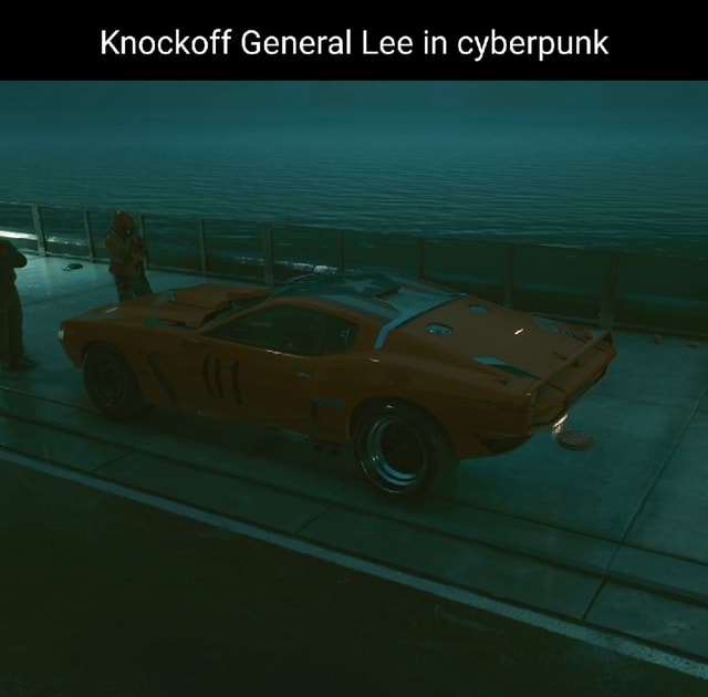 Knockoff General Lee in cyberpunk - iFunny