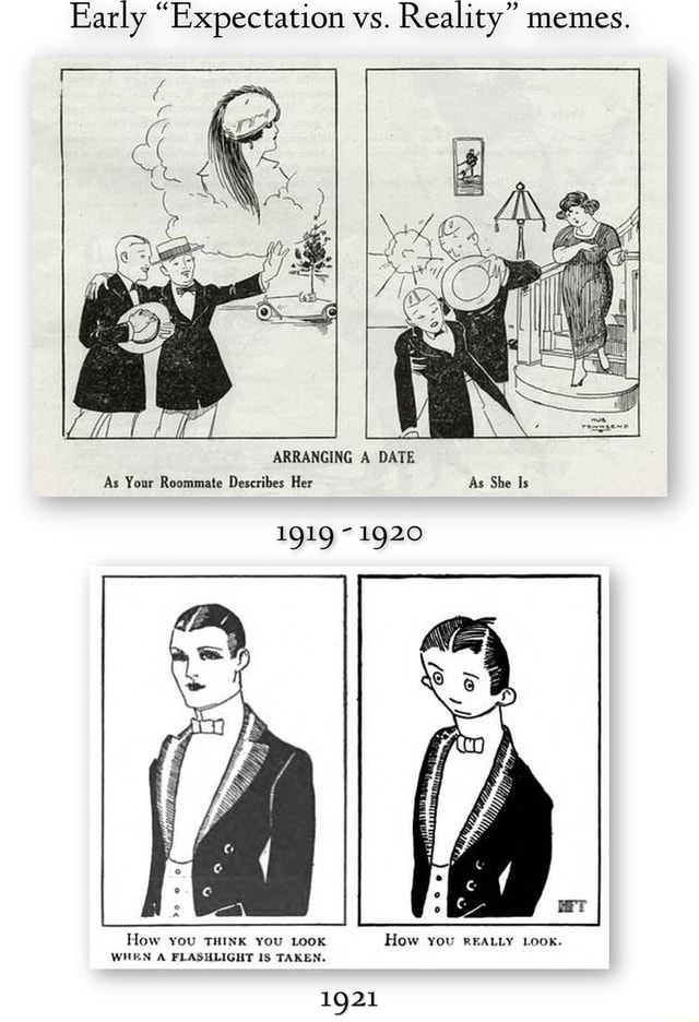 Early "Expectation vs. Reality" memes. y pp ARRANGING A DATE As Your ...