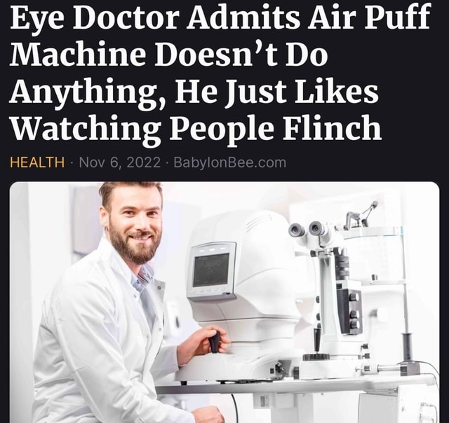 Eye Doctor Admits Air Puff Machine Doesn't Do Anything, He Just Likes ...