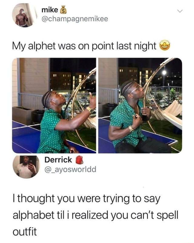 My alphet was on point last night ©") I thought you were trying to say ...