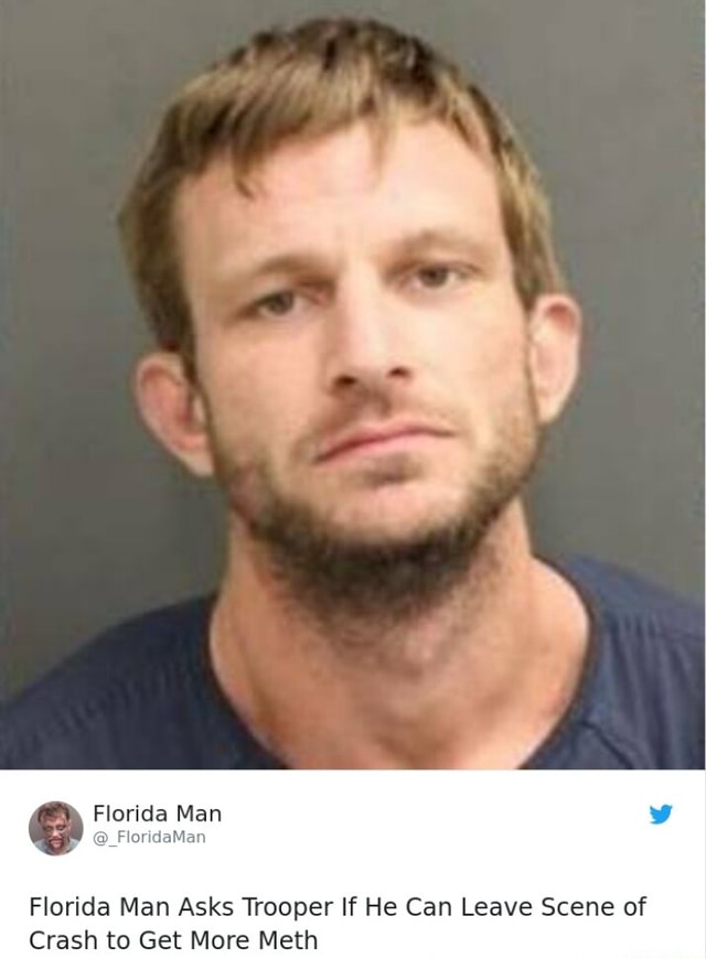 Florida Man Jan Florida Man Asks Trooper If He Can Leave Scene of Crash ...