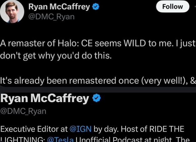 Foll Ryan McCaffrey @DMC Ryari A remaster of Halo: CE seems WILD to me ...