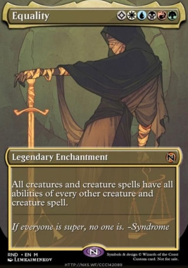 Equality Legendary Enchantment All creatures and creature spells have ...