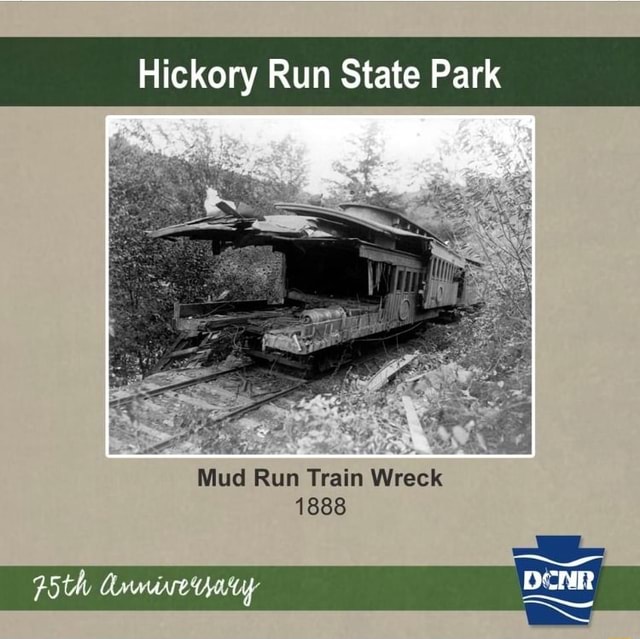 Hickory Run State Park Mud Run Train Wreck 1888 75th Anmirernay - iFunny