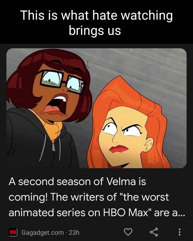 This is what hate watching brings us A second season of Velma is coming ...