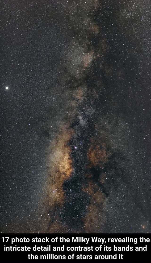 17 photo stack of the Milky Way, revealing the intricate detail and ...