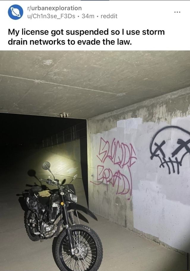 Reddit My license got suspended so I use storm drain networks to evade ...