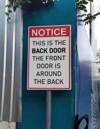 THIS IS THE BACK DOOR THE FRONT DOOR IS AROUND THE BACK - iFunny