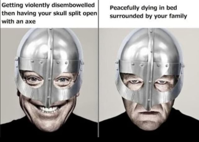 Getting violently disembowelled then having your skull split open with ...