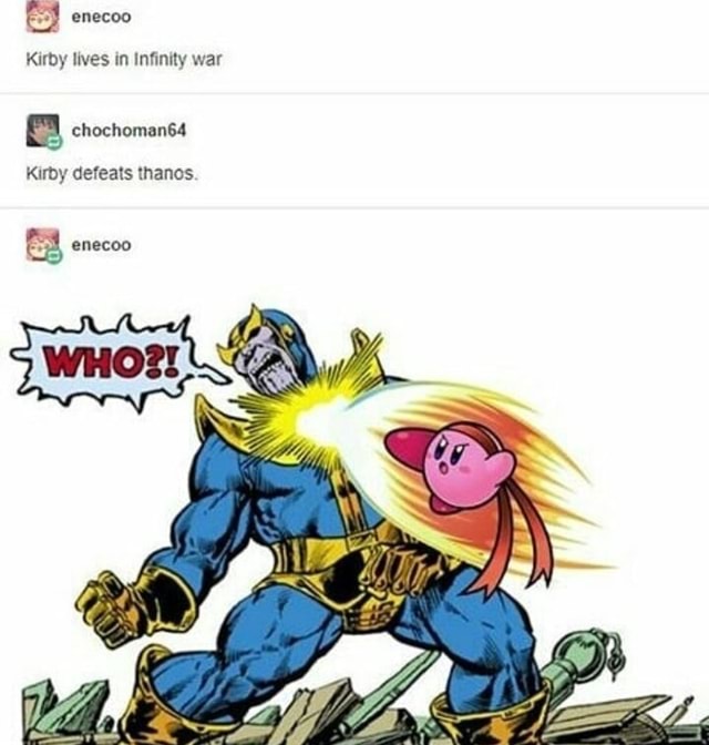 Kirby lives in Infinity war chochoman64 Kirby defeats thanos. enecoo ...