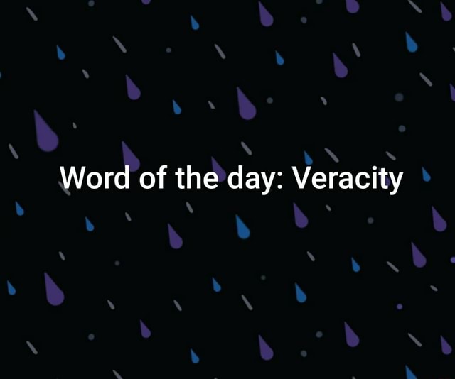 Word of the day: Veracity - iFunny