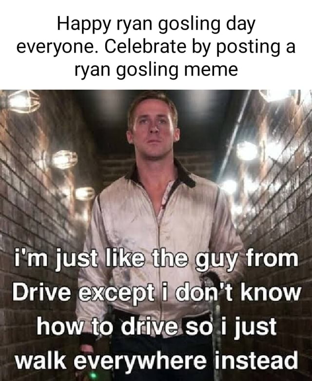 Happy ryan gosling day everyone. Celebrate by posting a ryan gosling ...