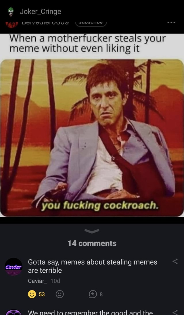 Joker_Cringe When a motherfucker steals your meme without even liking ...