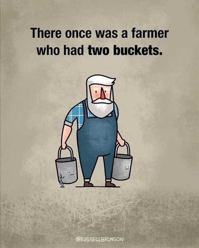 There once was a farmer who had two buckets. - iFunny