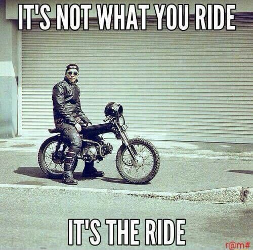 IT'S NOT WHAT YOU RIDE IDE - iFunny
