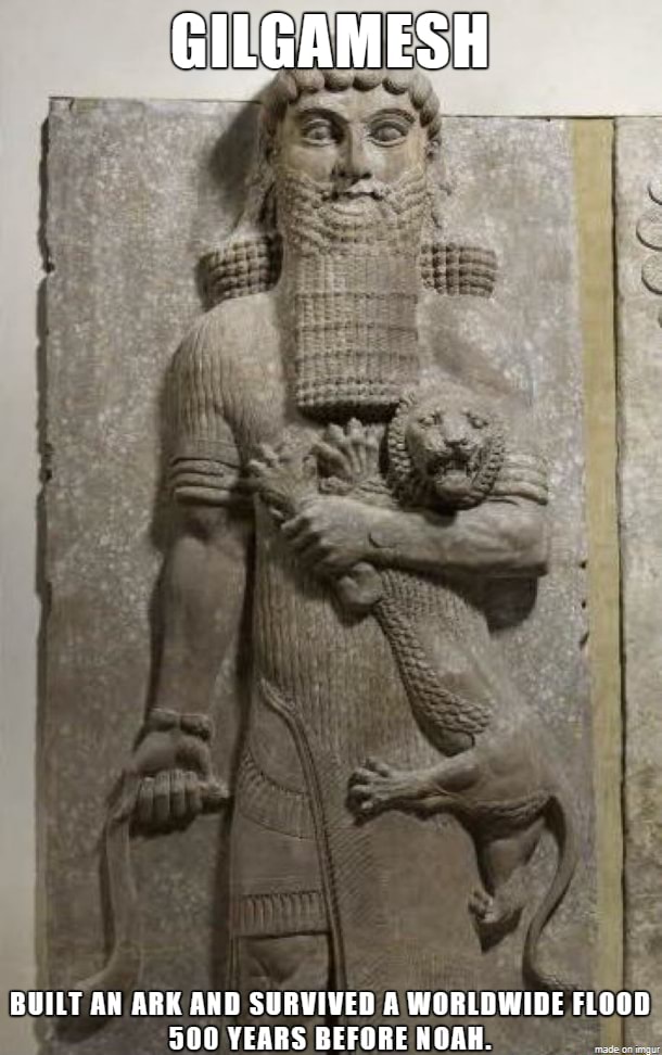The Epics of Gilgamesh tells about a time when the gods were really ...