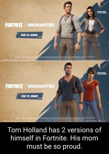 FORTHITE UNCHARTED FORTNITE UNCHARTED Tom Holland has 2 versions of ...