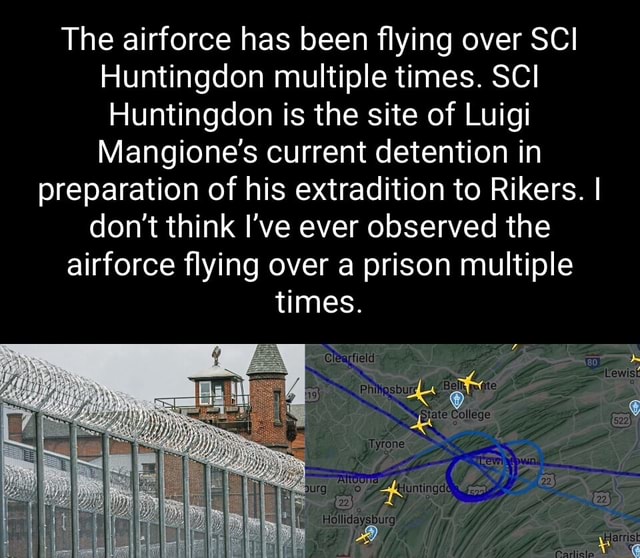 The airforce has been flying over SCI Huntingdon multiple times. SCI ...