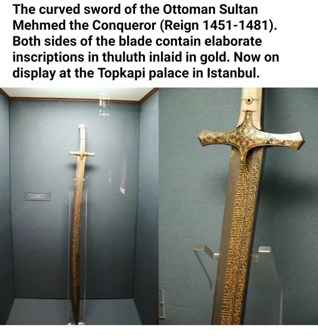 The curved sword of the Ottoman Sultan Mehmed the Conqueror (Reign 1451 ...