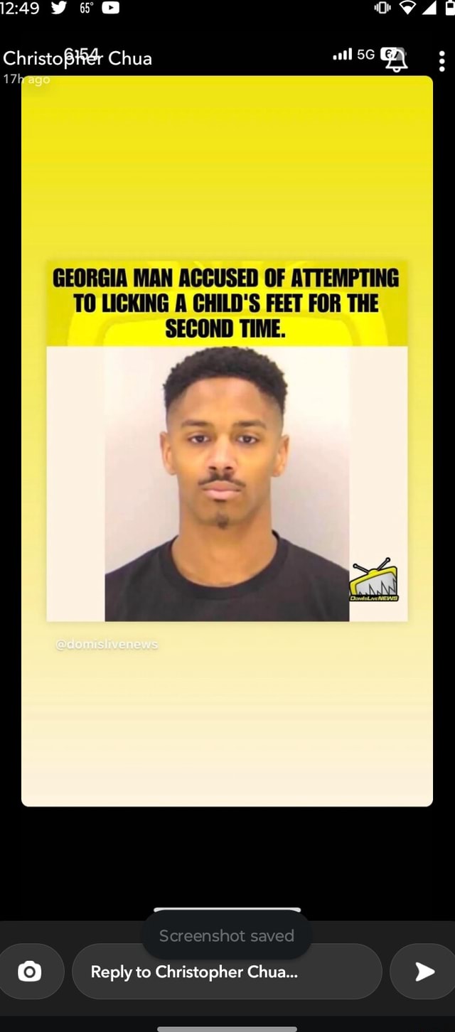 449 Chua GEORGIA MAN ACCUSED OF ATTEMPTING TO LICKING A CHILD'S FEET FOR THE SECOND TIME ...