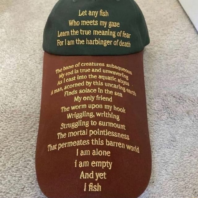 Let any fish Who meets my gaze Leam the true meaning of fea, For !am ...