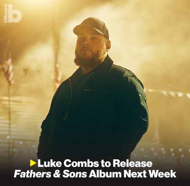 Luke Combs will release his new album Fathers Sons just in time for ...