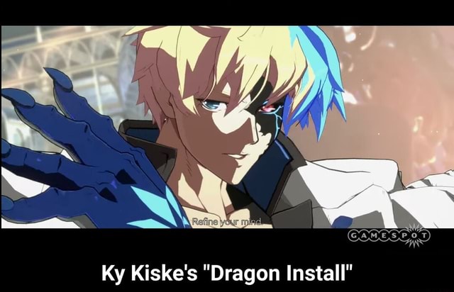 Ky Kiske's "Dragon Install" - Ky Kiske's "Dragon Install" - iFunny