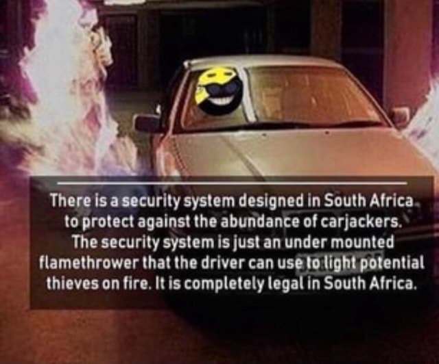 There is a security system designed in South Africa. to protect against ...