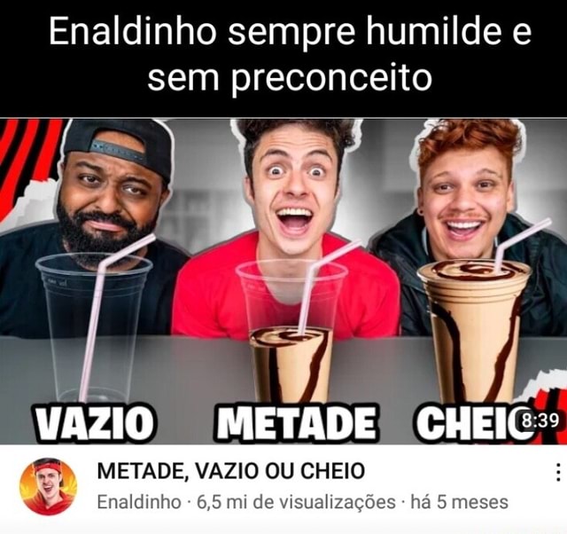 Enaldinho sempre humilde e sem preconceito VAZIO METADE METADE, VAZIO ...