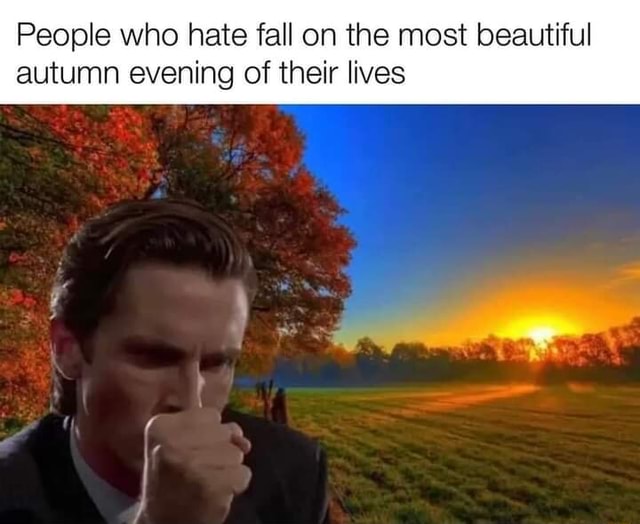 People who hate fall on the most beautiful autumn evening of their ...