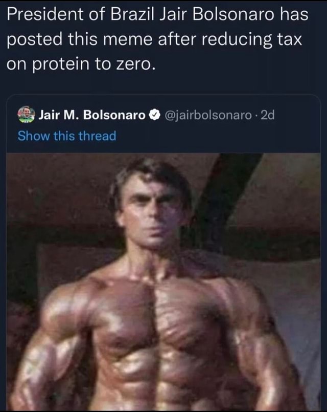 President of Brazil Jair Bolsonaro has posted this meme after reducing ... President of Brazil Jair Bolsonaro has posted this meme after reducing ...