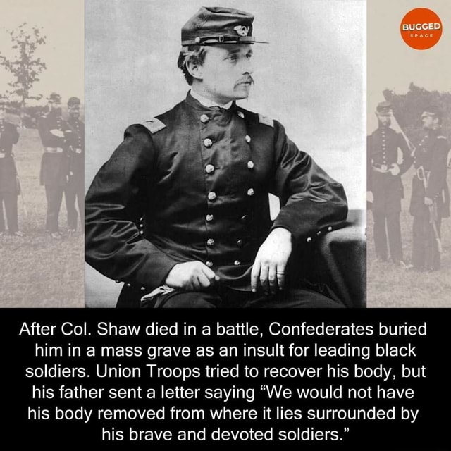 After Col. Shaw died in a battle, Confederates buried him in a mass ...