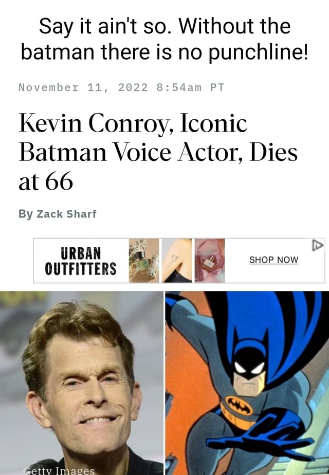 Say it ain't so. Without the batman there is no punchline! November 11 ...