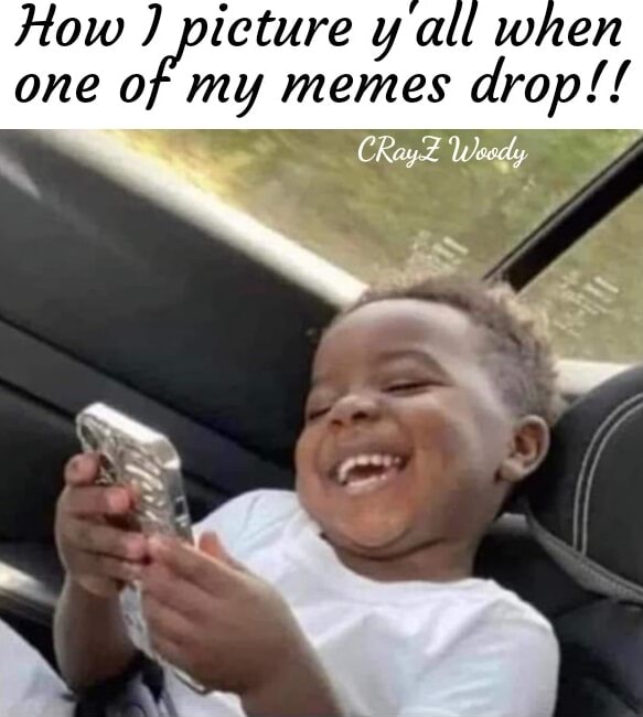How picture y all when one of my memes drop!! Ray Weedy - America’s ...