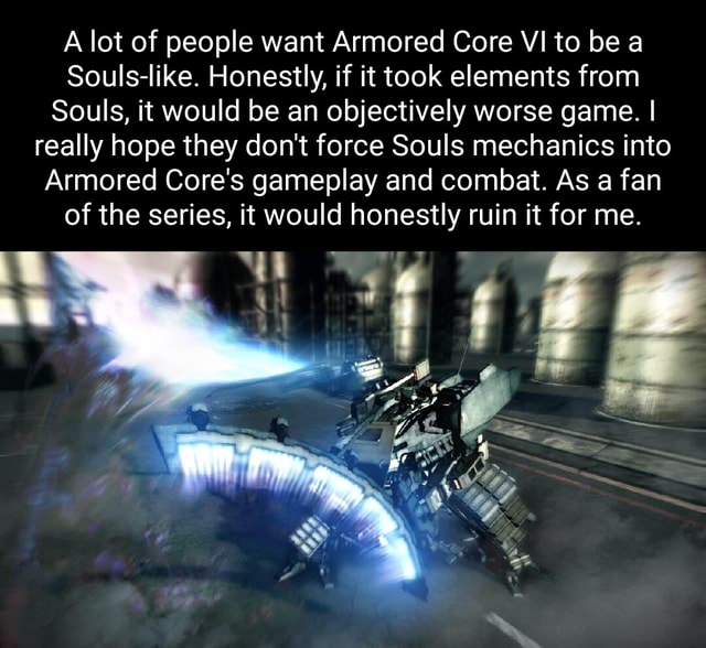 A lot of people want Armored Core VI to be a Souls-like. Honestly, if ...