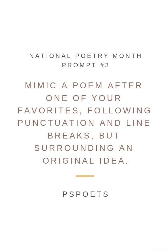 NATIONAL POETRY MONTH PROMPT #3 MIMIC A POEM AFTER ONE OF YOUR ...