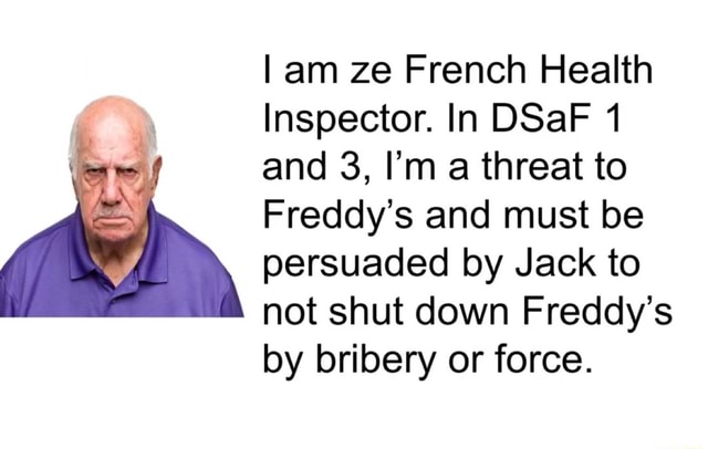 I am ze French Health Inspector. In DSaF 1 and 3, I'm a threat to ...