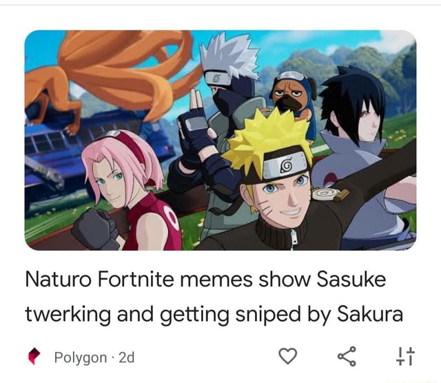 Naturo Fortnite memes show Sasuke twerking and getting sniped by Sakura ...