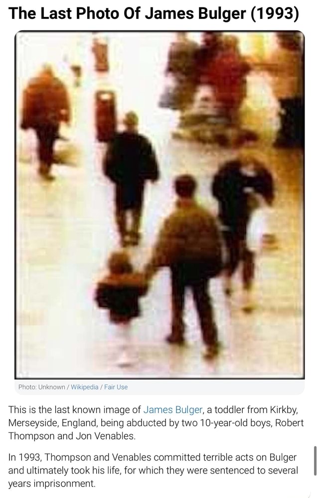 The Last Photo Of James Bulger (1993) Photo: Unknown / Wikipedia / Fair ...