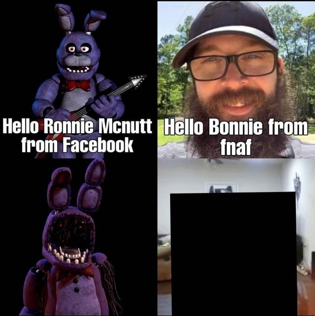 Hello Ronnie Mcnutt Hello Bonnie from. from Facehook fnaf - iFunny