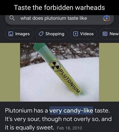 Taste the forbidden warheads what does plutonium taste like images ...