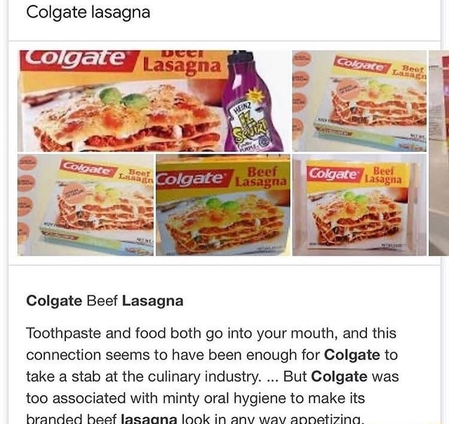 Colgate lasagna Colgate Beef Lasagna Toothpaste and food both go into ...