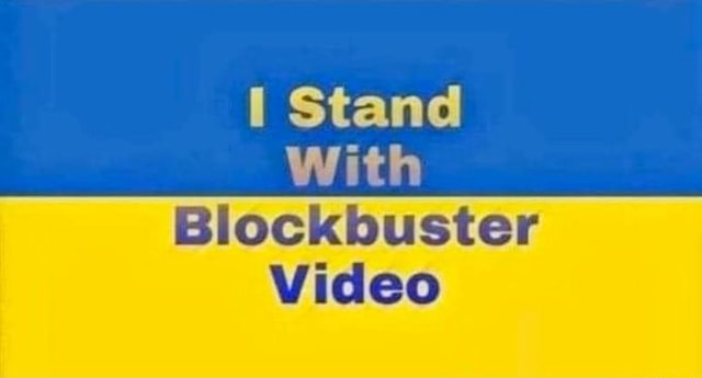 Stand With Blockbuster Video - iFunny